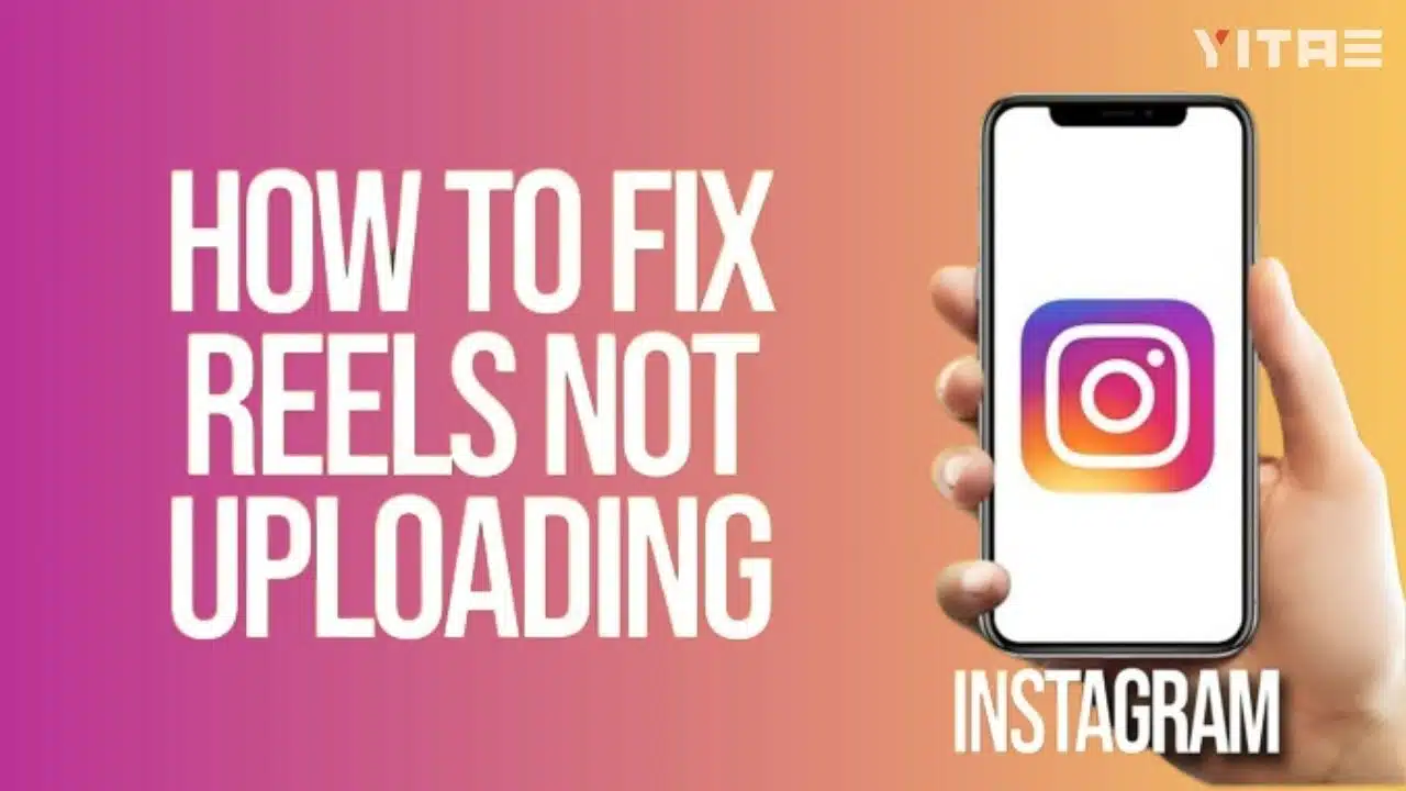 How To Fix Instagram Reels Not Uploading Issue – Yitake
